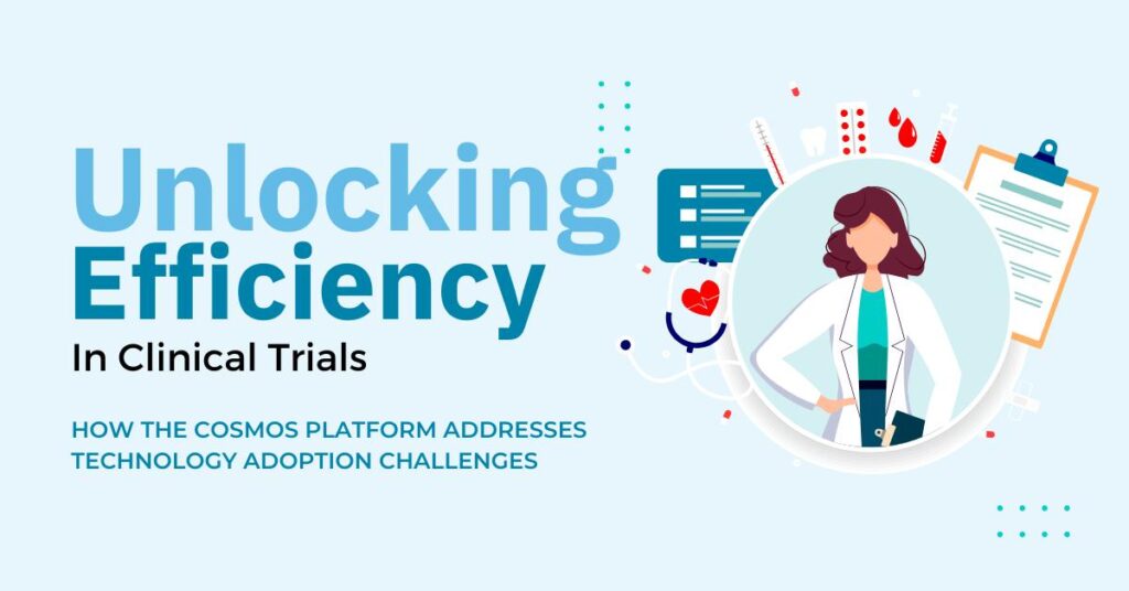Unlocking Efficiency in Clinical Trials: How the Cosmos Platform ...